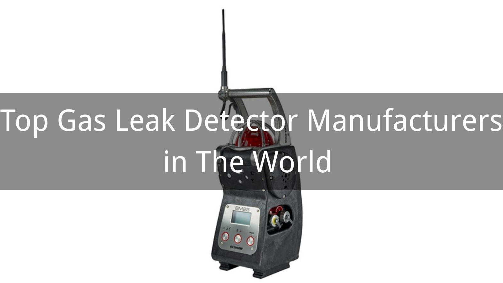Top 10 Gas Leak Detector Manufacturers in The World 2025 - SureSafe ...